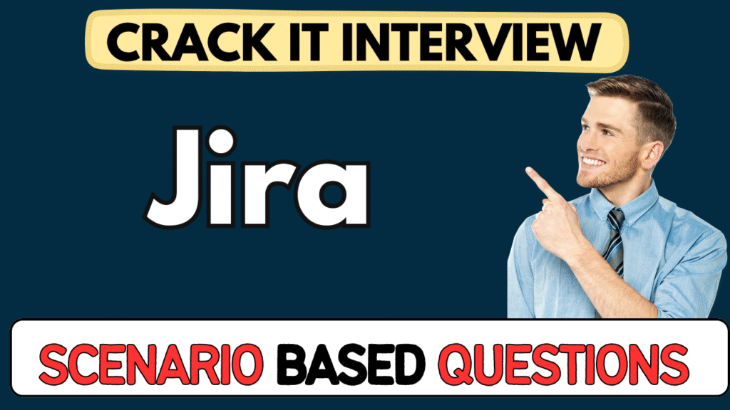Jira Scenario-Based Questions 2025 - Crack IT Interview