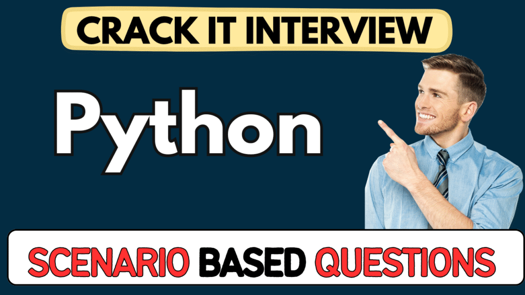 Python Scenario-Based Questions 2025 - Crack IT Interview