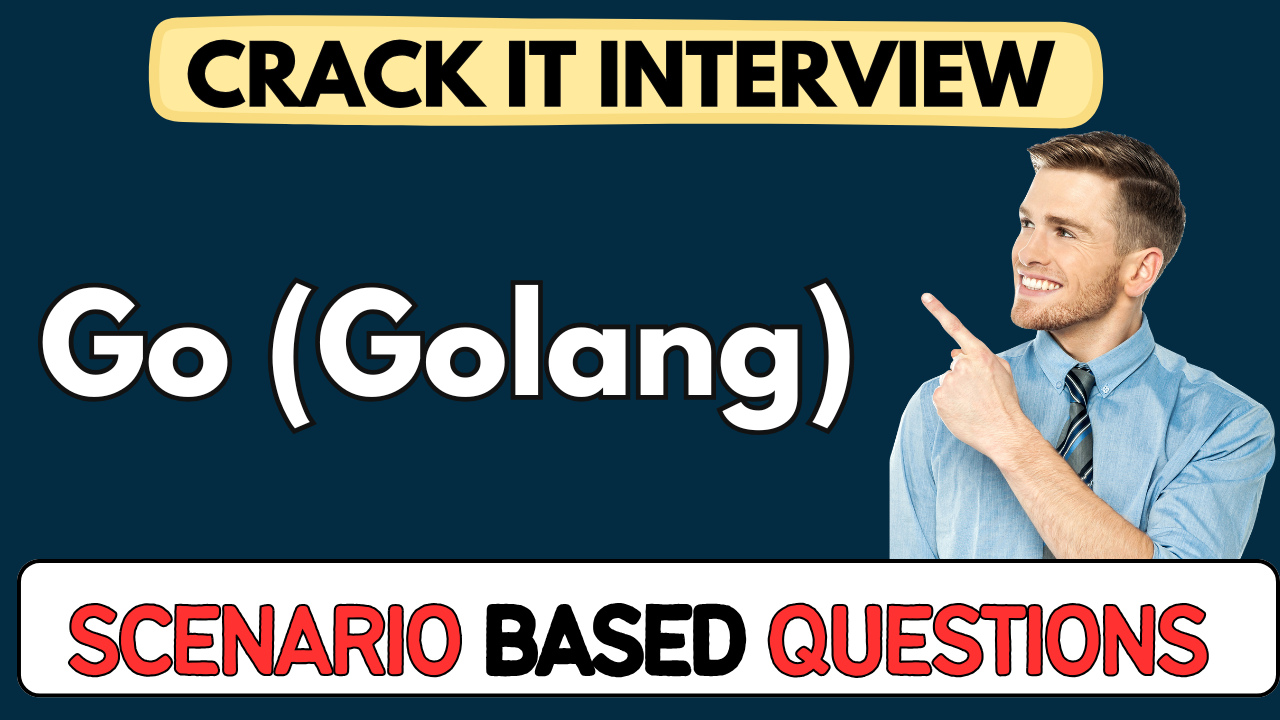 golang scenario based interview questions - Crack IT Interview